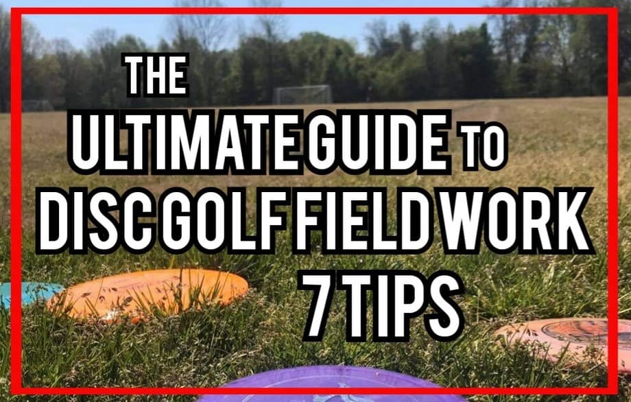 The Ultimate Guide to Disc Golf Field Work: 7 Tips to Use Today ...